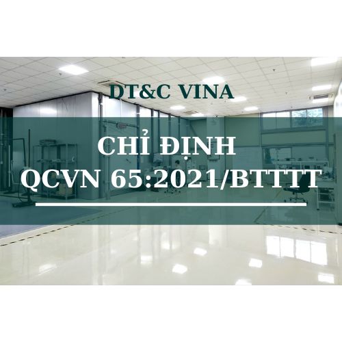 Dt&C Vina chính thức được cấp phép thực hiện QCVN 65:2021/BTTTT